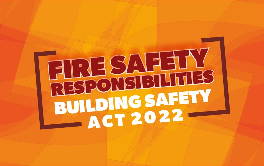 Fire Safety Responsibilities Under the Building Safety Act 2022